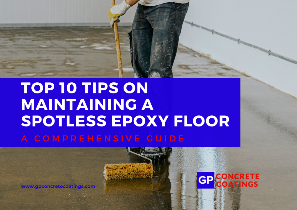 Top 10 Tips on Maintaining a Spotless Epoxy Floor