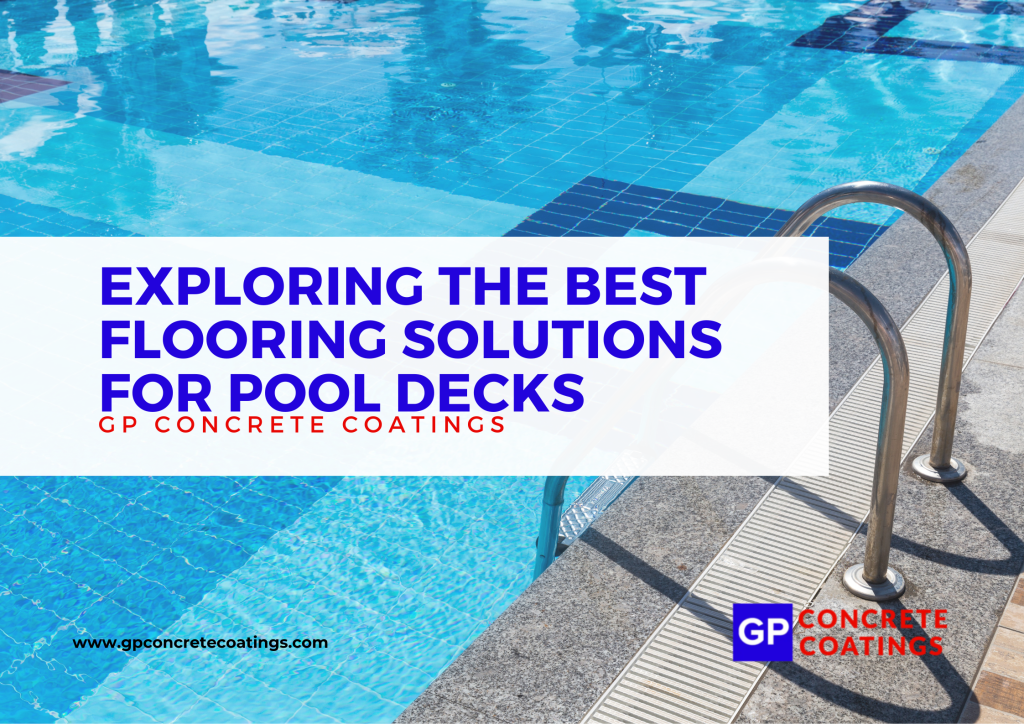 Exploring the Best Flooring Solutions for Pool Decks